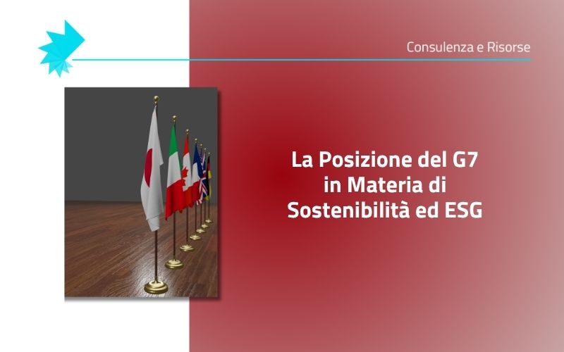 Sostenibilità ed ESG, la Posizione del G7- Consulenza e Risorse
